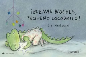 ¡BUENAS NOCHES, PEQUEÑO COCODRILO!. MONTANARI, EVA. Libro en papel ...